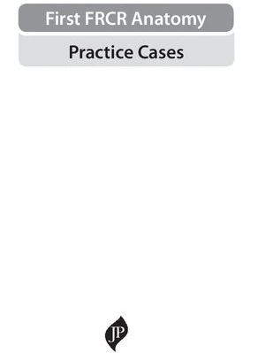خرید و قیمت دانلود کتاب First FRCR Anatomy: Practice Cases ویرایش 1 | ترب