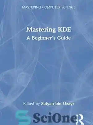 خرید و قیمت دانلود کتاب Mastering KDE: A Beginner’s Guide – تسلط بر KDE: راهنمای مبتدیان | ترب