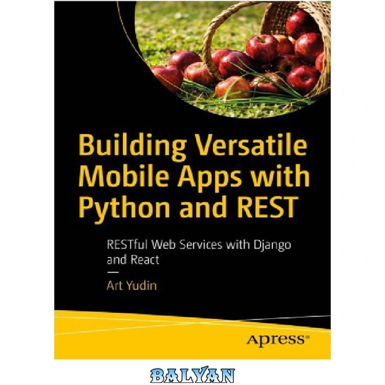 خرید و قیمت دانلود کتاب Building Versatile Mobile Apps With Python And Rest Restful Web