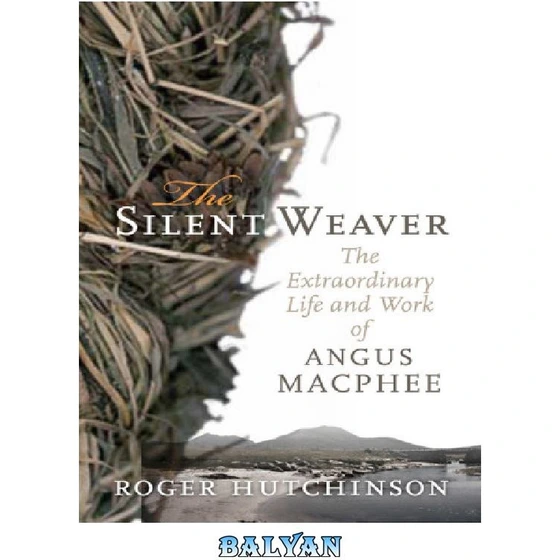 خرید و قیمت دانلود کتاب The Silent Weaver: The Extraordinary Life and ...