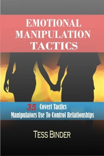 خرید و قیمت دانلود کتاب Emotional Manipulation Tactics: 35 Covert Tactics Manipulators Use To ...