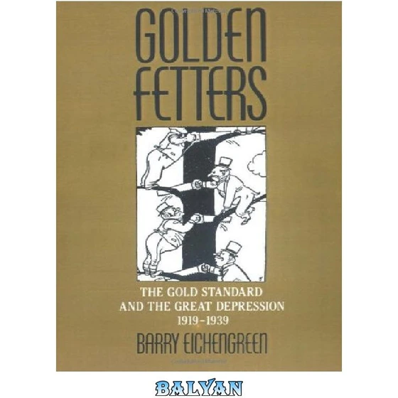 خرید و قیمت دانلود کتاب Golden Fetters: The Gold Standard and the Great ...