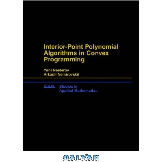 خرید و قیمت دانلود کتاب Interior Point Polynomial Algorithms In Convex Programming ترب