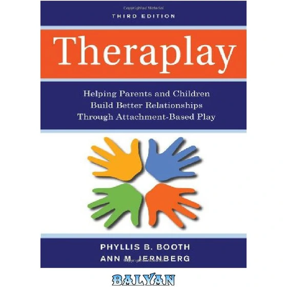 خرید و قیمت دانلود کتاب Theraplay: Helping Parents and Children Build ...