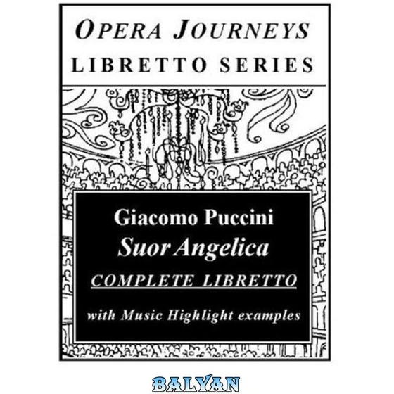 خرید و قیمت دانلود کتاب Suor Angelica (Opera Journeys Libretto Series ...
