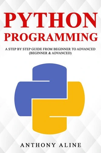 خرید و قیمت دانلود کتاب Python Programming A Step By Step Guide From Beginner To Advanced