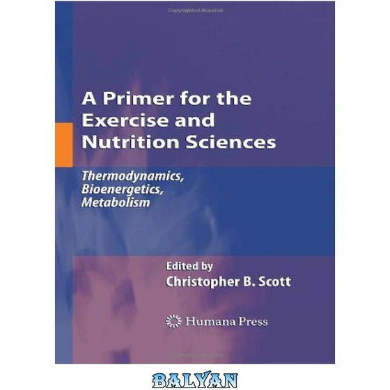 خرید و قیمت دانلود کتاب A Primer for the Exercise and Nutrition Sciences: Thermodynamics ...