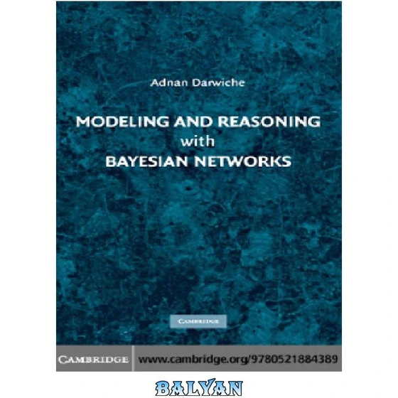 خرید و قیمت دانلود کتاب Modeling And Reasoning With Bayesian Networks ترب