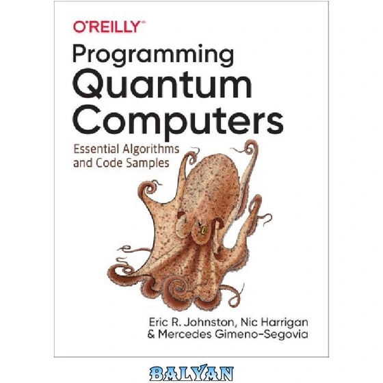 خرید و قیمت دانلود کتاب Programming Quantum Computers Essential Algorithms And Code Samples ترب