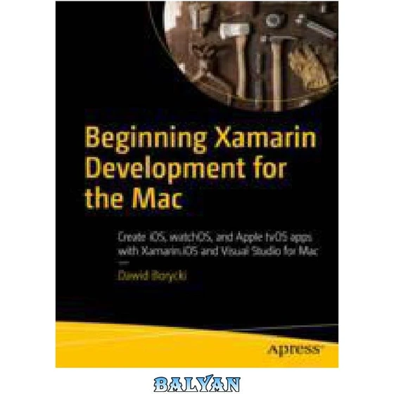 خرید و قیمت دانلود کتاب Beginning Xamarin Development For The Mac Create Ios Watchos And