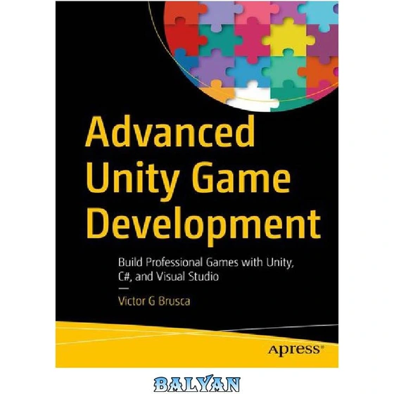 خرید و قیمت دانلود کتاب Advanced Unity Game Development Build Professional Games With Unity C