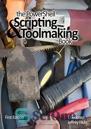 خرید و قیمت دانلود کتاب The PowerShell Scripting & Toolmaking Book: First Edition - کتاب اسکریپت ...