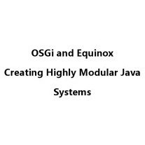 خرید و قیمت دانلود کتاب OSGi and Equinox: Creating Highly Modular Java ...
