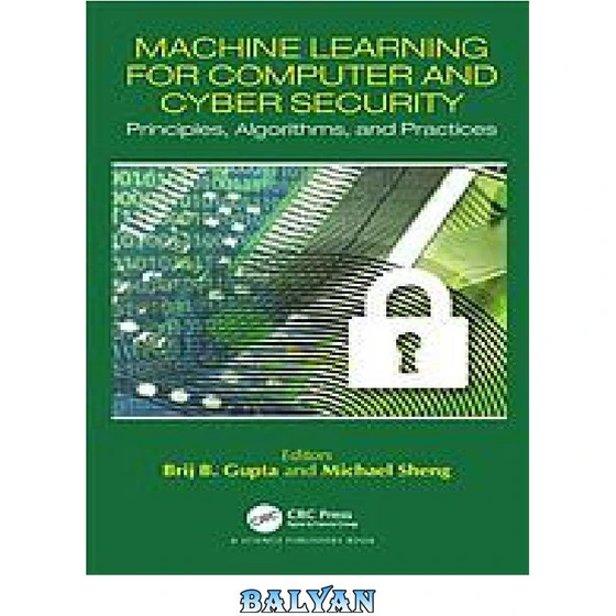 خرید و قیمت دانلود کتاب Machine Learning For Computer And Cyber Security Principles Algorithms