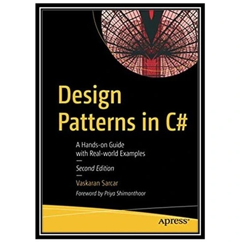 خرید و قیمت کتاب Design Patterns in C#: A Hands-On Guide With Real ...