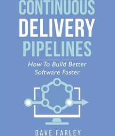 خرید و قیمت دانلود کتاب Continuous Delivery Pipelines: How to Build Better Software Faster 2021 ...