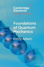 خرید و قیمت دانلود کتاب Foundations of Quantum Mechanics (Elements in the Philosophy of Physics ...
