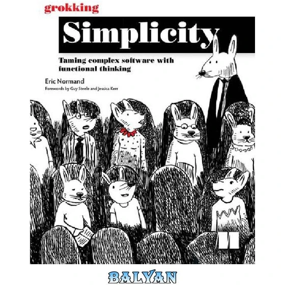 خرید و قیمت دانلود کتاب Grokking Simplicity: Taming complex software with functional thinking | ترب