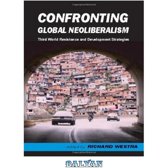 خرید و قیمت دانلود کتاب Confronting Global Neoliberalism: Third World ...