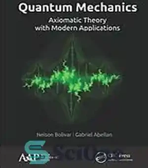 خرید و قیمت دانلود کتاب Quantum Mechanics: Axiomatic Theory with Modern Applications - مکانیک ...