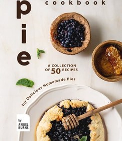 خرید و قیمت دانلود کتاب Pie Cookbook: A Collection of 50 Recipes for ...