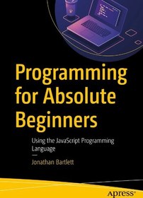 خرید و قیمت دانلود کتاب Programming for Absolute Beginners: Using the JavaScript Programming ...