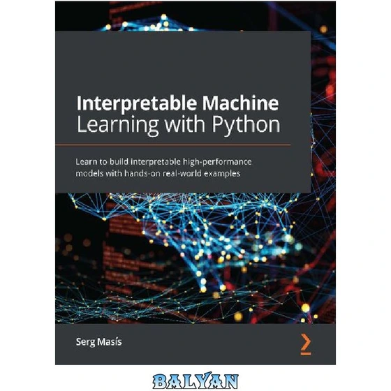 خرید و قیمت دانلود کتاب Interpretable Machine Learning with Python: Learn to build interpretable ...