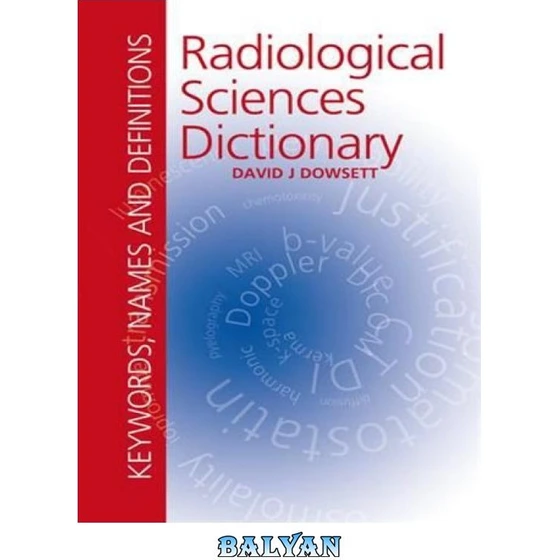 خرید و قیمت دانلود کتاب Radiological Sciences Dictionary: Keywords, Names and Definitions | ترب