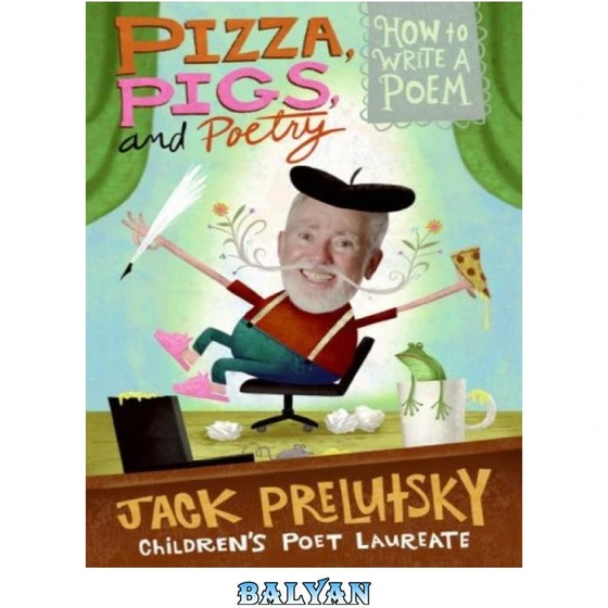 خرید و قیمت دانلود کتاب Pizza, Pigs, and Poetry: How to Write a Poem | ترب