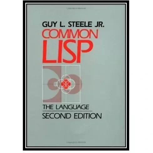 خرید و قیمت کتاب Common Lisp the language اثر Guy Steele انتشارات مؤلفین طلایی | ترب