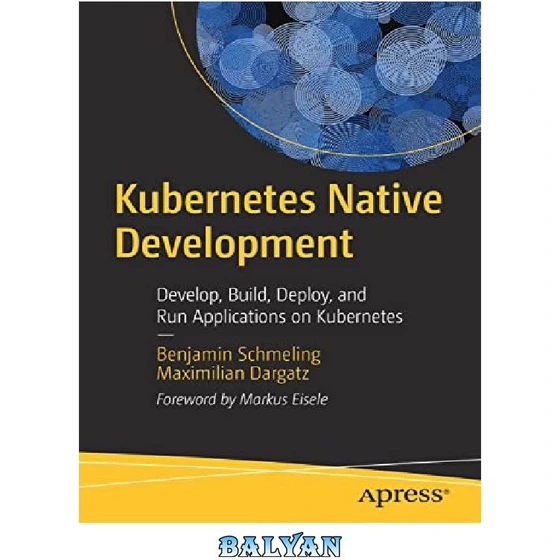 خرید و قیمت دانلود کتاب Kubernetes Native Development Develop Build Deploy And Run