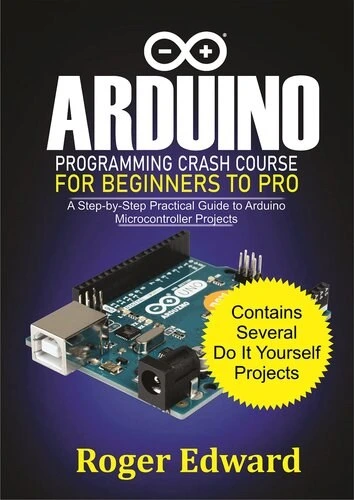 خرید و قیمت دانلود کتاب Arduino Programming Crash Course For Beginners To Pro A Step By Step
