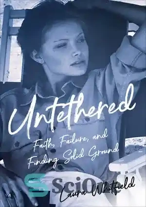خرید و قیمت دانلود کتاب Untethered: Faith, Failure, and Finding Solid Ground - Untethered: ایمان ...