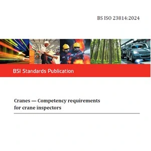 خرید و قیمت BS ISO 23814:2024- Cranes — Competency Requirements for Crane Inspectors- دانلود ...
