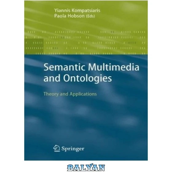 خرید و قیمت دانلود کتاب Semantic Multimedia and Ontologies: Theory and Applications | ترب