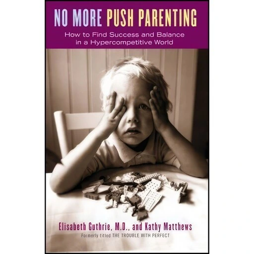 خرید و قیمت کتاب زبان اصلی No More Push Parenting اثر Elisabeth Guthrie and Kathy Matthews | ترب