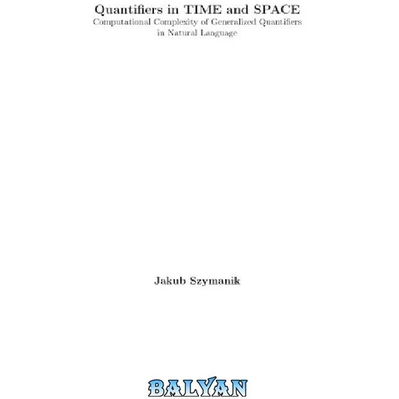 خرید و قیمت دانلود کتاب Quantifiers in time and space: computational complexity of generalized ...