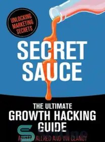 خرید و قیمت دانلود کتاب Secret Sauce: The Ultimate Growth Hacking Guide - سس مخفی: راهنمای هک ...