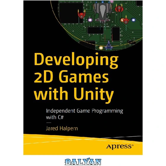 خرید و قیمت دانلود کتاب Developing 2d Games With Unity Independent Game Programming With C ترب