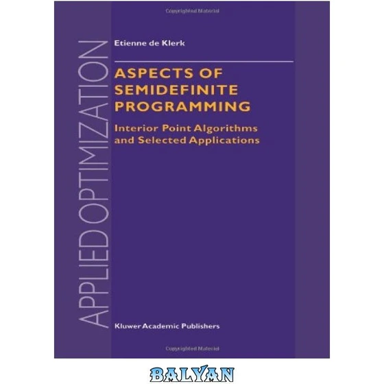 خرید و قیمت دانلود کتاب Aspects of Semidefinite Programming. Interior Point Algorithms and ...
