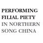 خرید و قیمت دانلود کتاب Performing Filial Piety in Northern Song China: Family, State, and ...