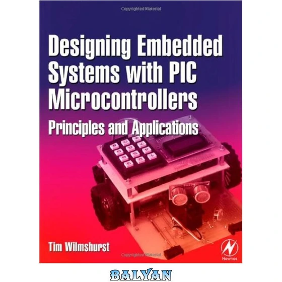 خرید و قیمت دانلود کتاب Designing Embedded Systems With Pic Microcontrollers Principles And