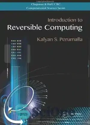 خرید و قیمت دانلود کتاب Introduction to Reversible Computing - مقدمه ای بر محاسبات برگشت پذیر | ترب