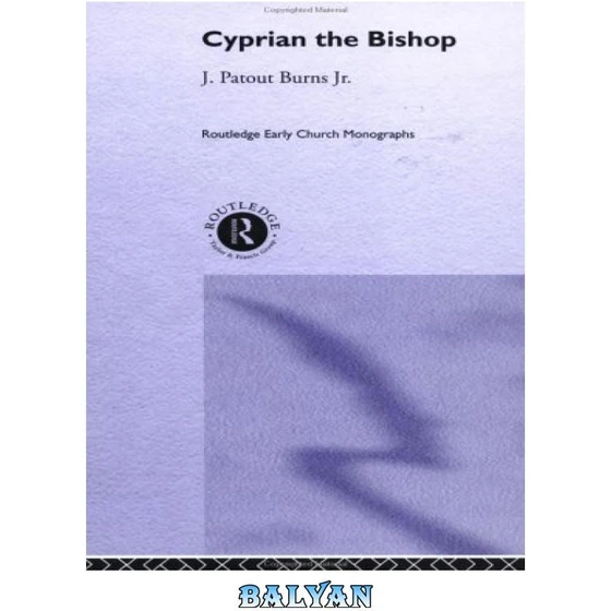 خرید و قیمت دانلود کتاب Cyprian the Bishop (Routledge Early Church ...