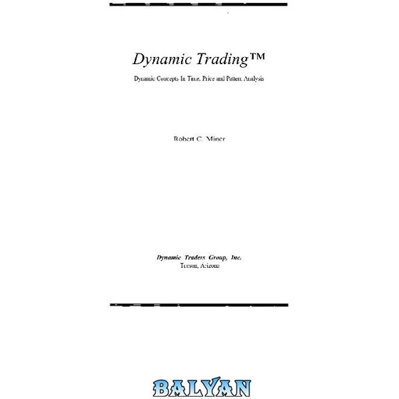 خرید و قیمت کتاب Dynamic Trading Dynamic Concepts In Time Price And Pattern Analysis With