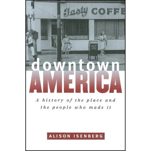 خرید و قیمت کتاب زبان اصلی Downtown America اثر Alison Isenberg | ترب