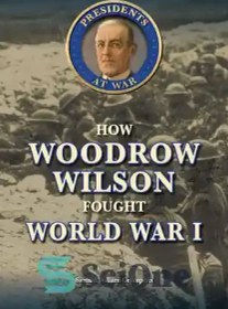 خرید و قیمت دانلود کتاب How Woodrow Wilson Fought World War I - نحوه ...