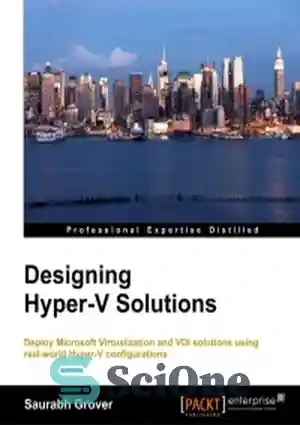 خرید و قیمت دانلود کتاب Designing Hyper-V Solutions: Deploy Microsoft Virtualization and VDI ...