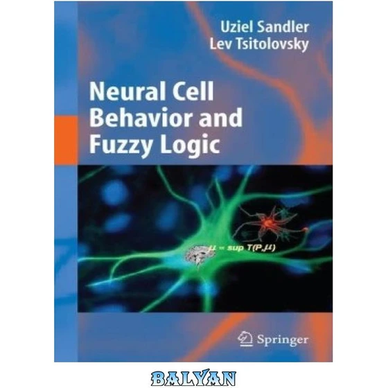 خرید و قیمت دانلود کتاب Neural Cell Behavior And Fuzzy Logic The Being Of Neural Cells And