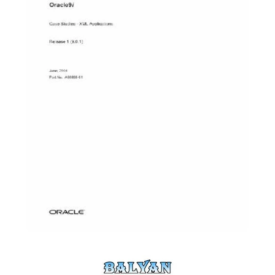 خرید و قیمت دانلود کتاب Oracle 9i Case Studies - XML Applications (Part No A88895-01) (Release 9 ...